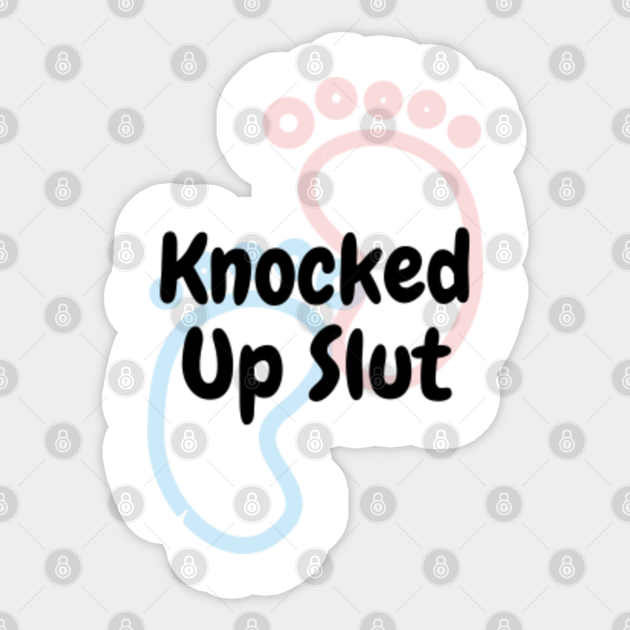 Knocked Up Slut Pregnancy Announcement Sticker Teepublic